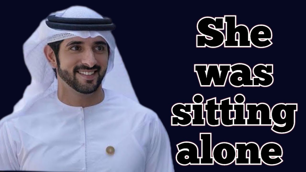 She was sitting Alone ||Fazza English poem Dubai prince sheikh hamdan ...