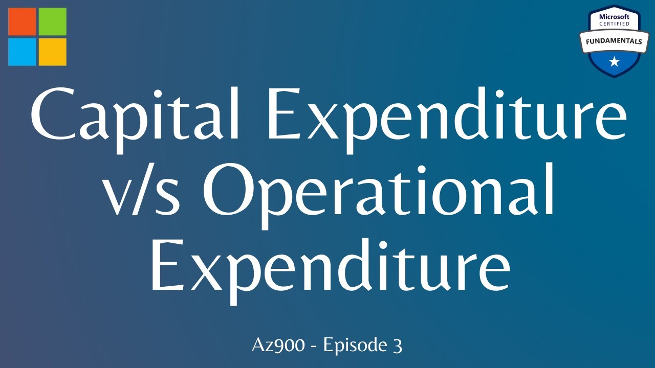 Microsoft Azure Capital Expenditure v/s Operational Expenditure az900 ...