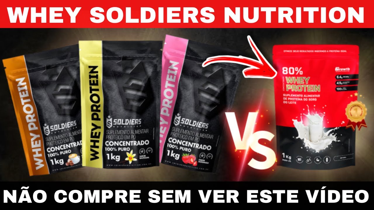 WHEY SOLDIERS NUTRITION OU WHEY GROWTH QUAL É O MELHOR WHEY PROTEIN DO ...