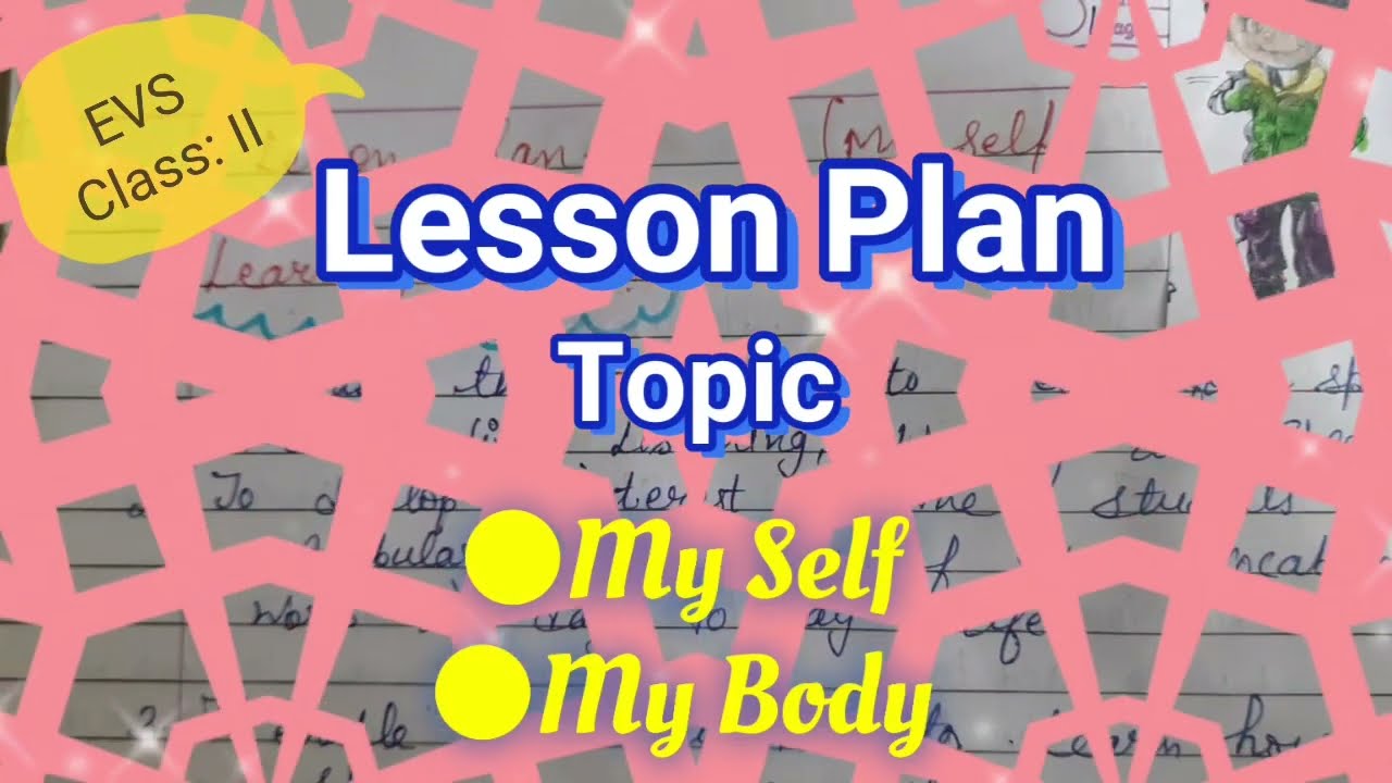EVS Lesson Plan - My Self & My Body || Lesson Plan For Teachers || CBSE ...