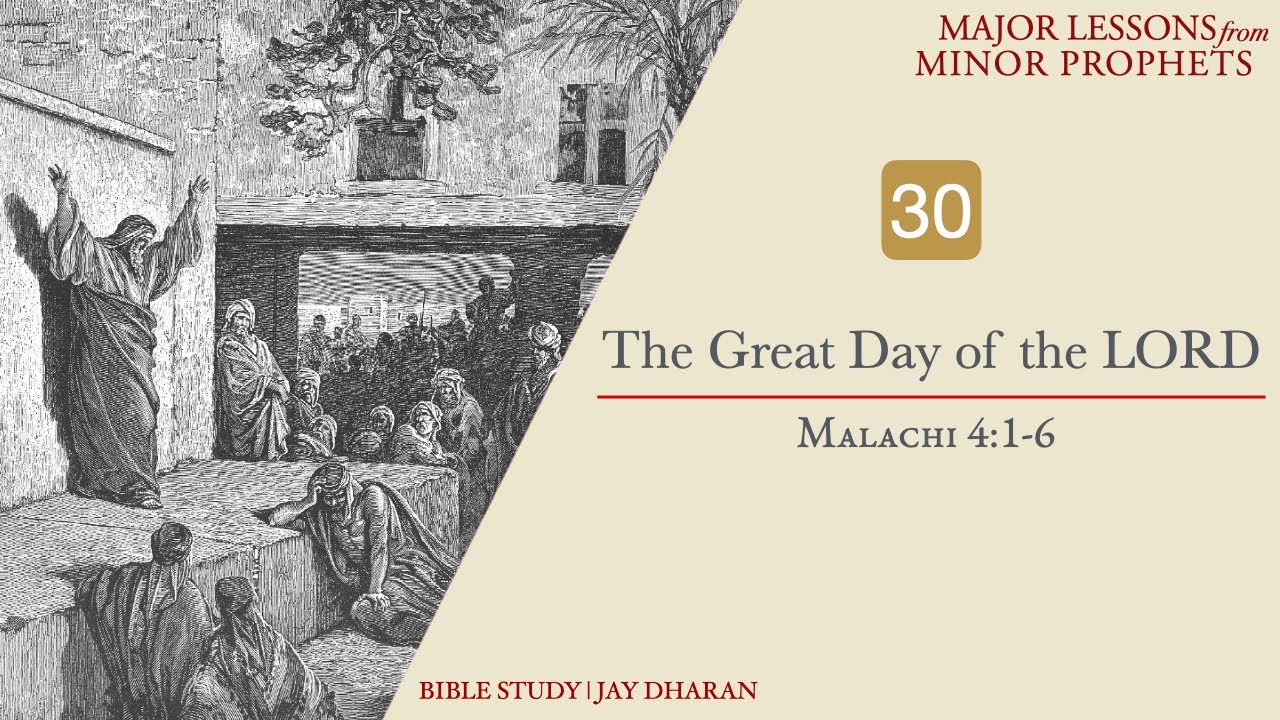 30. The Great Day of the LORD (Malachi 4:1-6) | Major Lessons from Minor Prophets | Jay Dharan ...