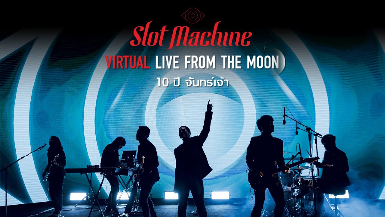Slot Machine - "10 ปีจันทร์เจ้า" Virtual Live From The Moon [Full Show ...