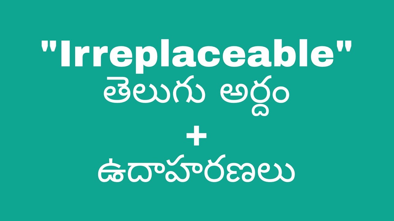 irreplaceable meaning in telugu with examples | irreplaceable తెలుగు లో ...