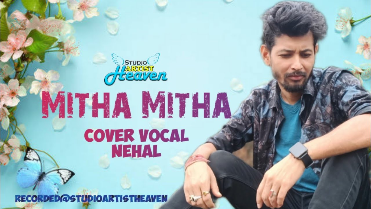 Mitha Mitha || Nehal || Cover Video || Assamese Video || Zubeen Garg ...