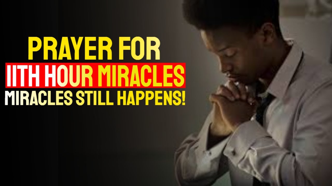 Powerful Prayers For 11th Hour Miracles | Daily Life Prayer Ministry ...
