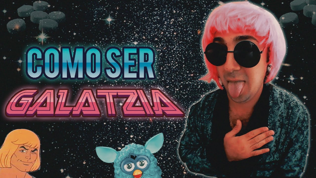 COMO SER GALATZIA / HOW TO BE GALATZIA - YouTube