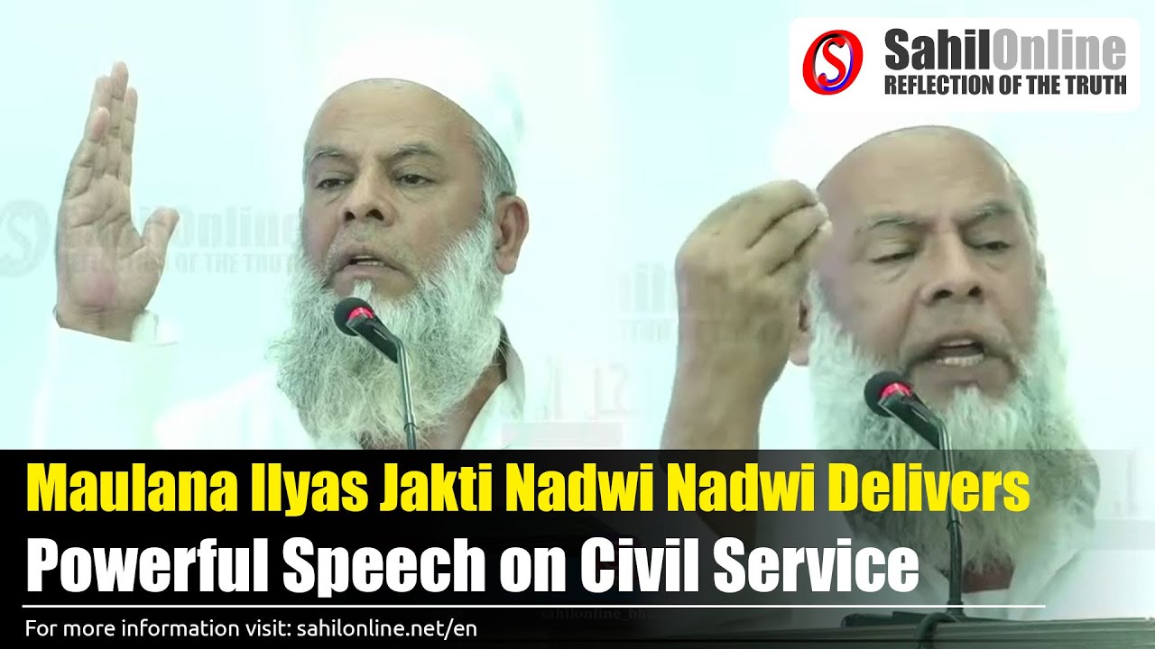 Maulana Ilyas Jakti Nadwi Nadwi Delivers Powerful Speech on Civil ...