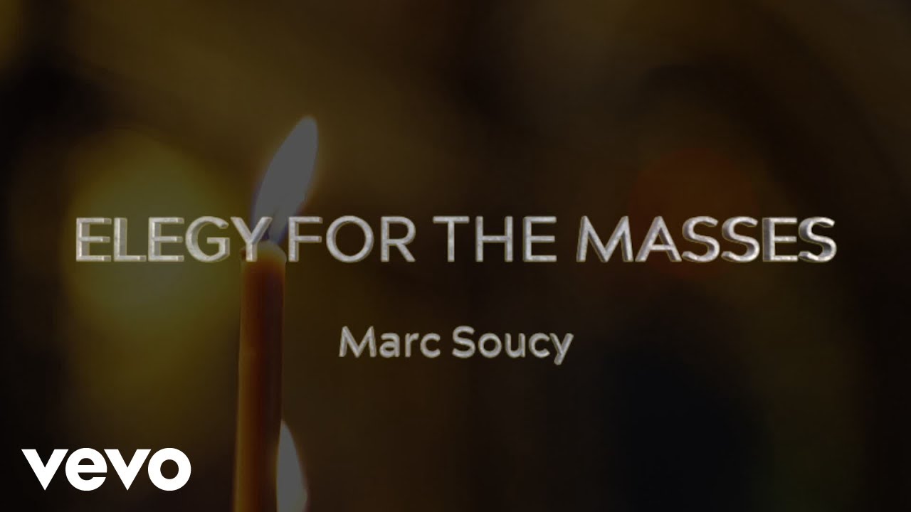 Marc Soucy - Elegy For The Masses (Official Music Video) - YouTube