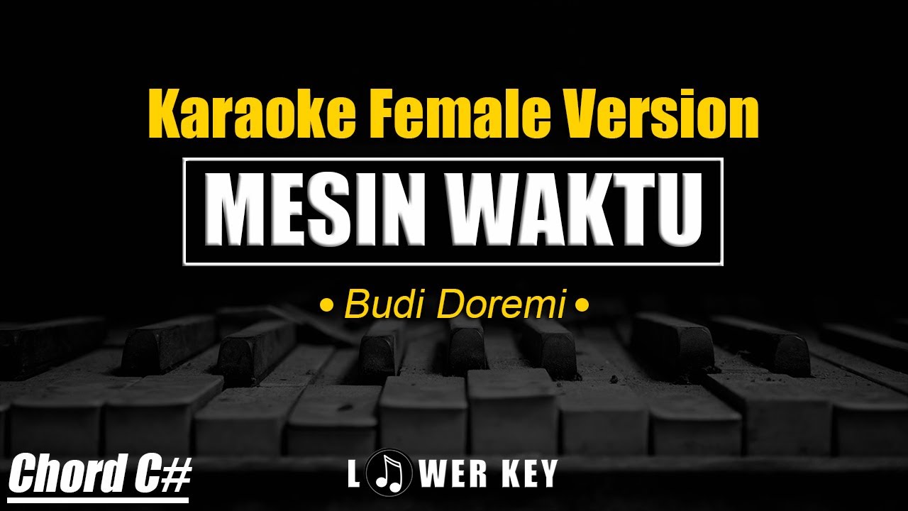 Mesin Waktu - Budi Doremi KARAOKE VERSION FEMALE LOWER KEY CHORD C# ...
