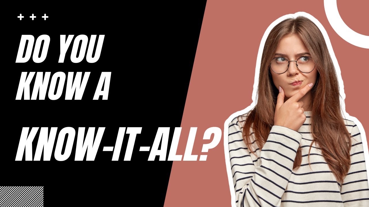 Characteristics of a Know-It-All | What are the Know-It-All Personality ...