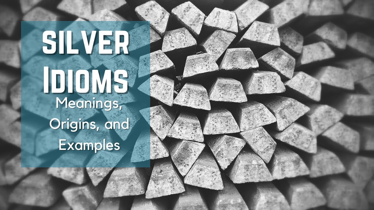 Silver Idioms - Idiom Origins - History - Idioms and Phrases with ...