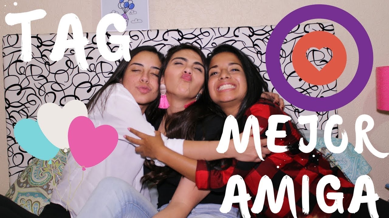 TAG- MEJORES AMIGAS👧🏻👧🏻👧🏻 - YouTube