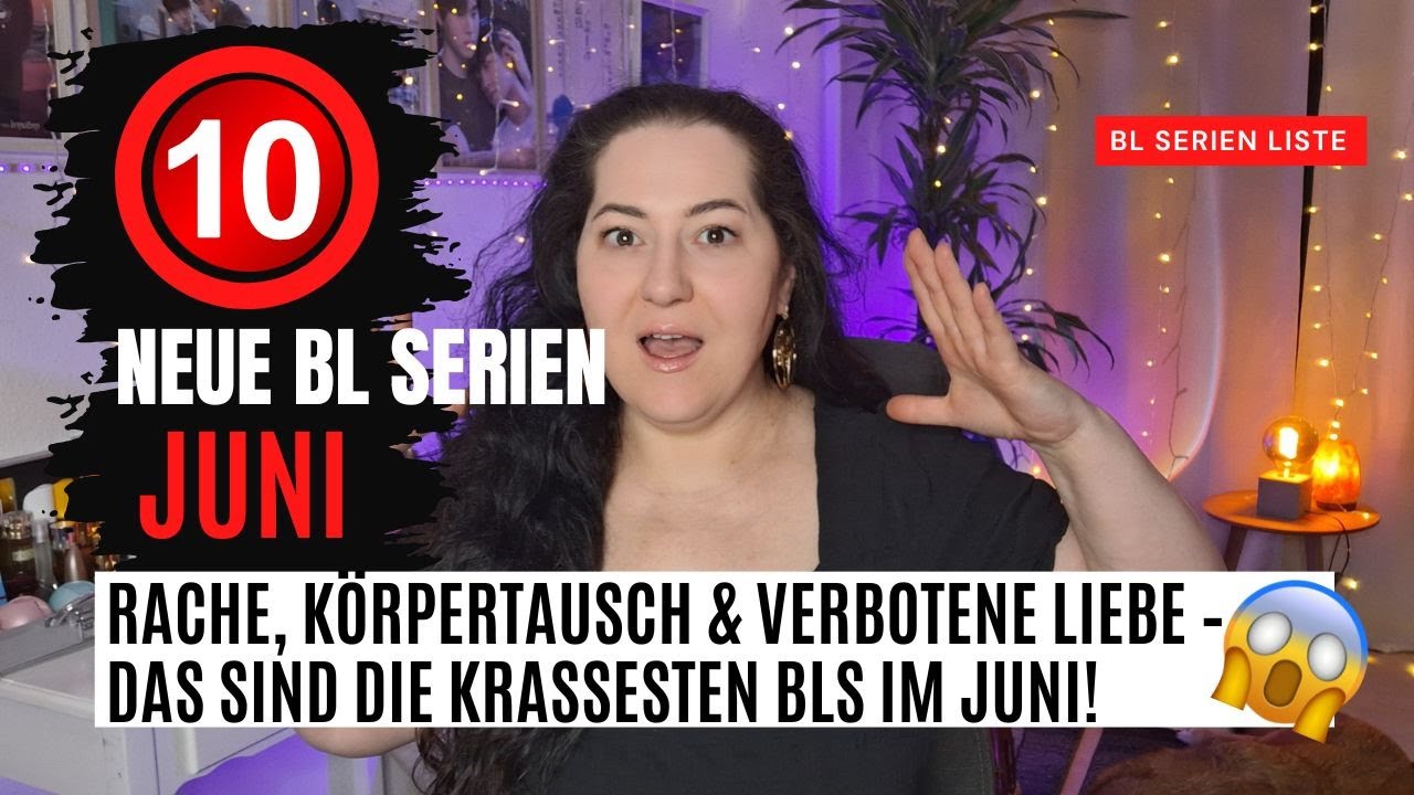 Diese neuen BL-Serien im Juni sorgen für Drama, Liebe & Skandale! - YouTube