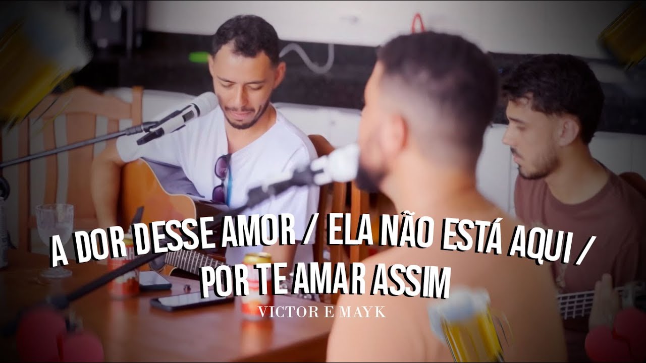 Victor e Mayk - A dor desse amor / Ela não está aqui / Por te amar assim - YouTube