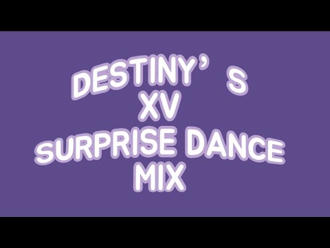 DESTINY’S XV SURPRISE DANCE MIX - YouTube