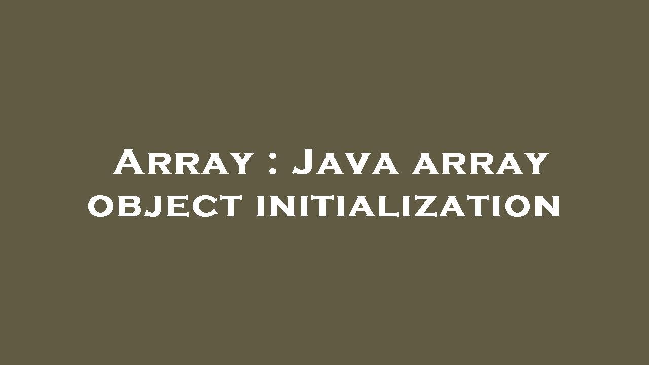 Array Java Array Object Initialization Youtube 4271