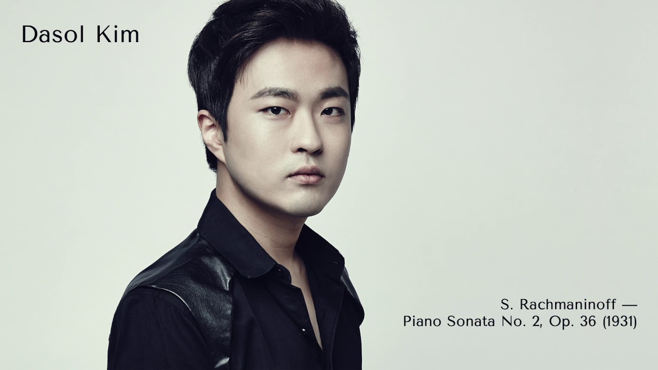 S. Rachmaninoff: Piano Sonata No. 2, Op. 36 (1931) - Dasol Kim 김다솔 ...