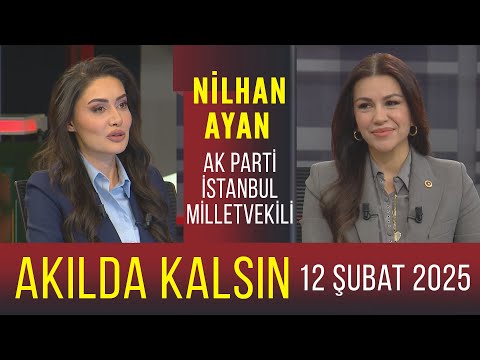 Akılda Kalsın 12 Şubat 2025 | Nilhan Ayan