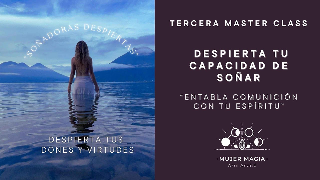 Despierta tu Capacidad de Soñar y Entabla Comunicación con tu Espíritu. - YouTube