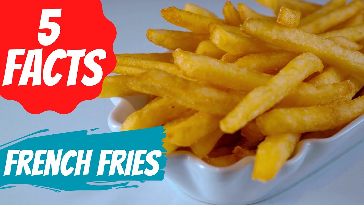 5 FACTS ABOUT FRENCH FRIES 🍟 | The Top 5 Interesting Facts About French ...