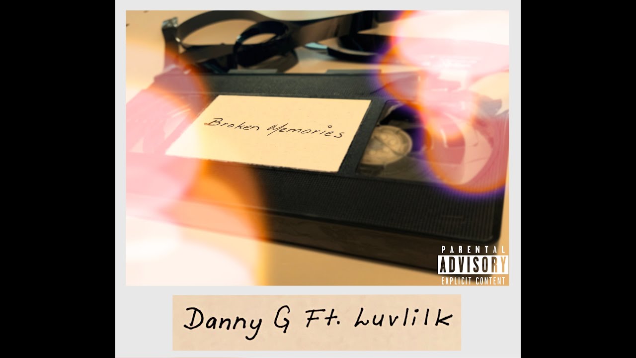 Danny G Ft. Luvlilk - Broken Memories (Official Lyric Video) | IG ...