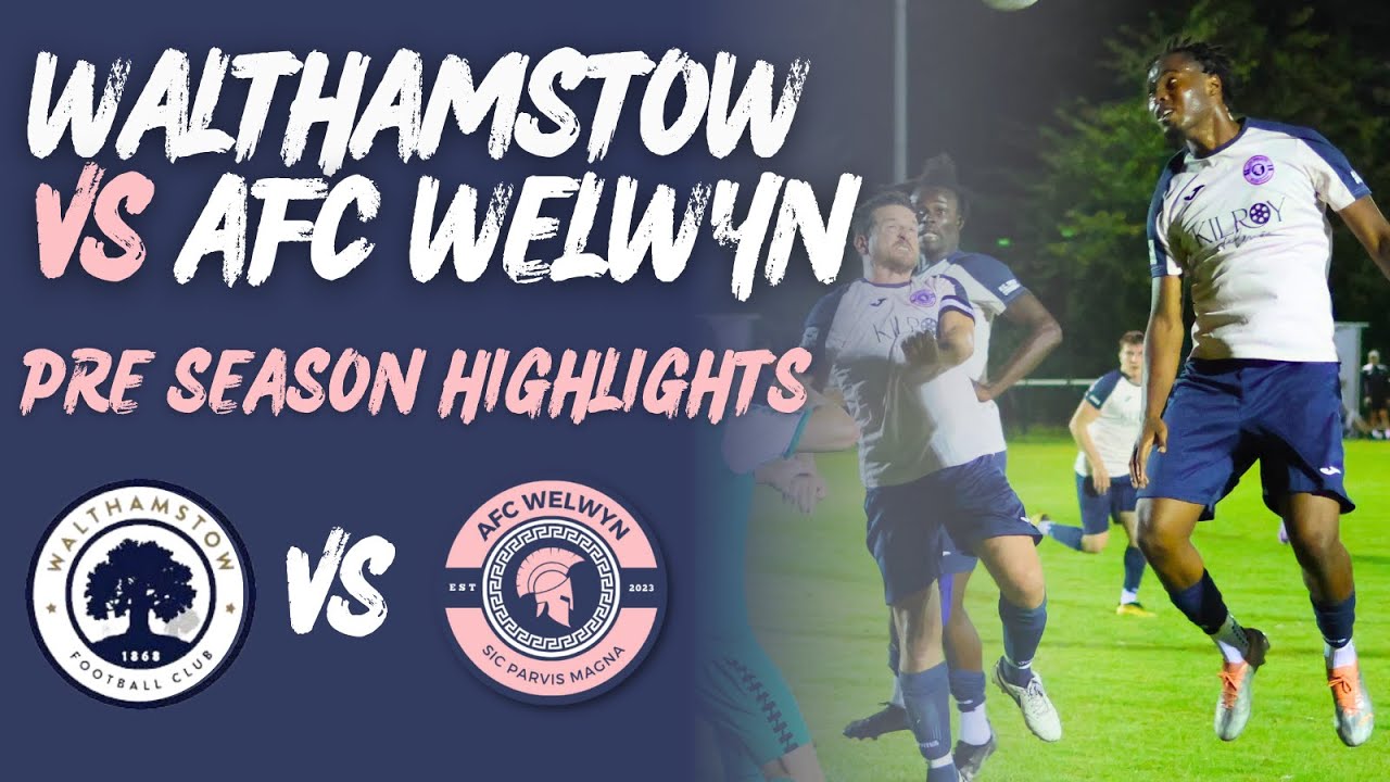 Walthamstow Vs AFC Welwyn | Pre-season Highlights - YouTube