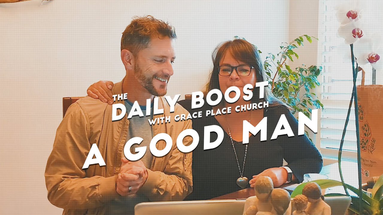 The Daily Boost // A Good Man // 6 July 2020 - YouTube