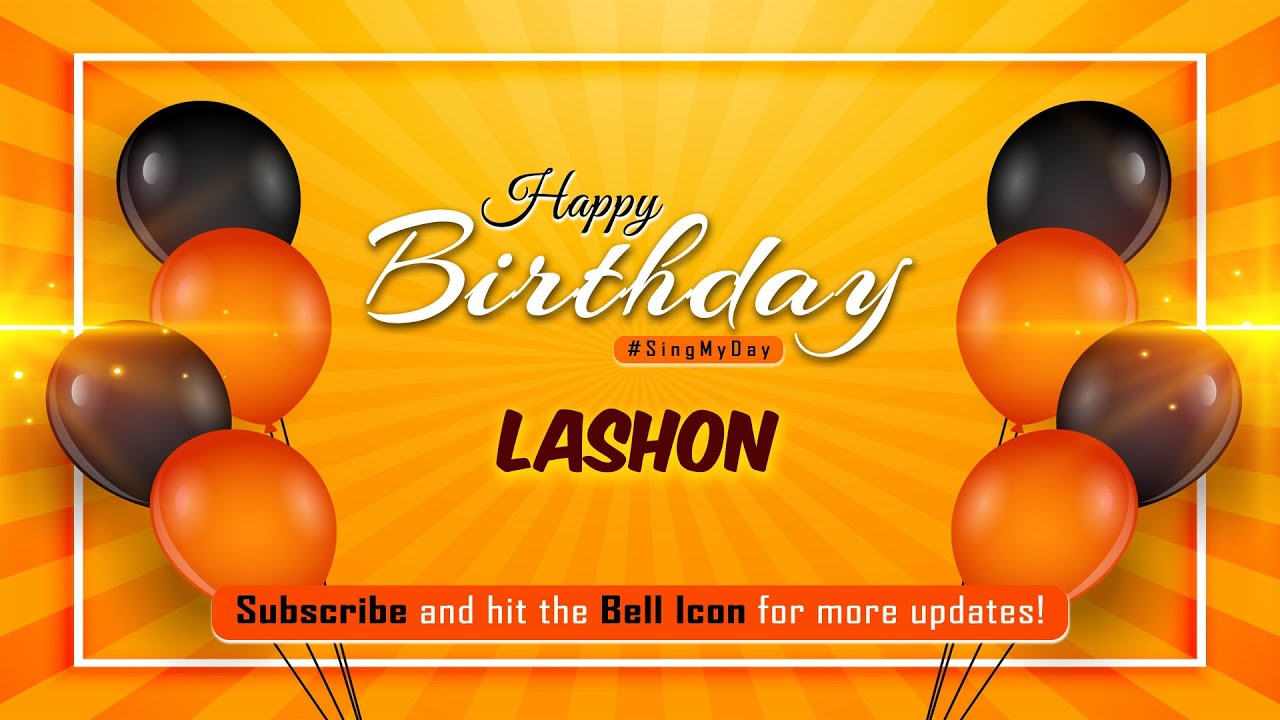 LASHON Happy Birthday Song – Happy Birthday to You | Sing my Day - YouTube