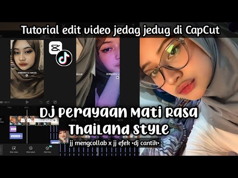Tutorial Edit Video Jedag Jedug di CapCut Sound DJ PERAYAAN MATI RASA THAILAND STYLE -DJ CANTIK ...