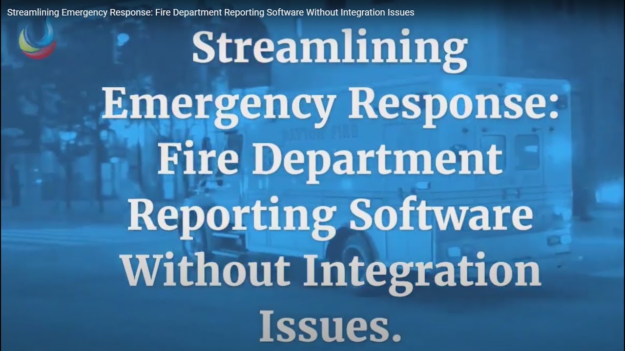 Streamlining Emergency Response: Fire Department Reporting Software ...