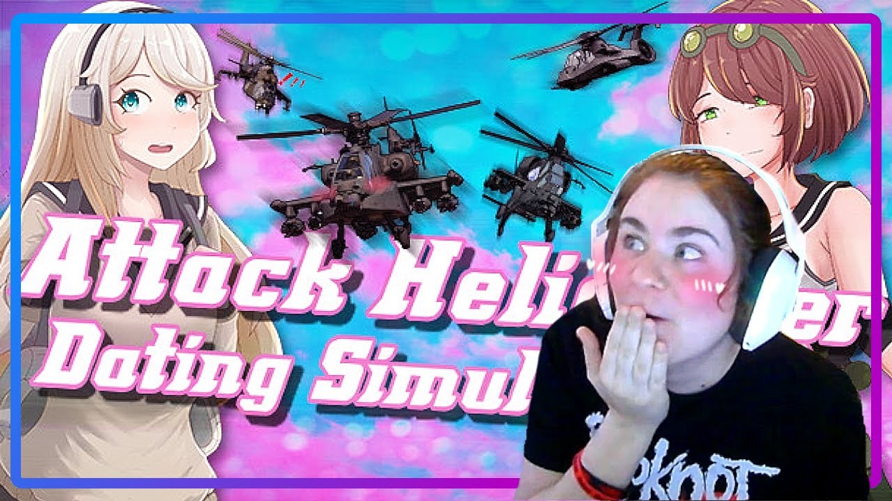 Attack Helicopter Dating Simulator Part One: Meeting our Suitors - YouTube