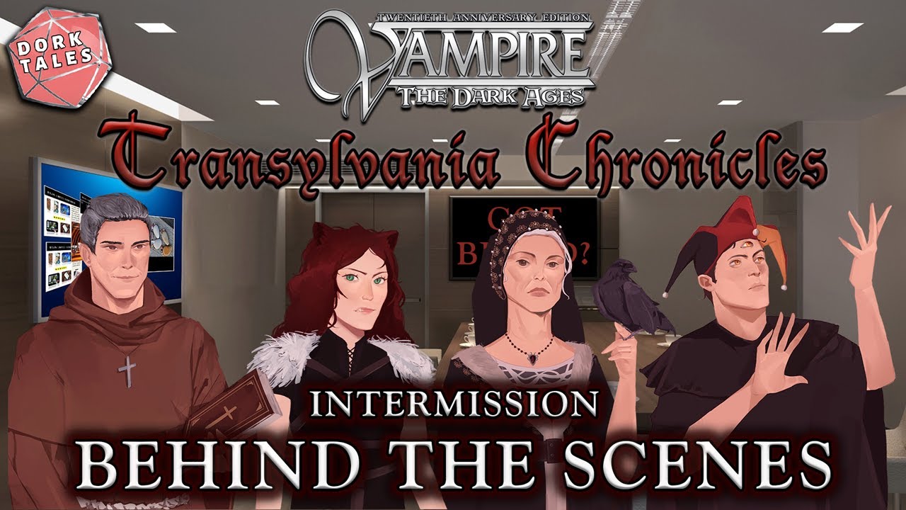 Vampire the Masquerade: Transylvania Chronicles | Intermission: Behind ...