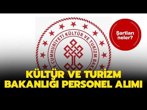2022 KÜLTÜR VE TURİZM BAKANLIĞI 465 SÖZLEŞMELİ PERSONEL ALIM DUYURUSU BAŞVURU ŞARTLARI KONTENJANLAR