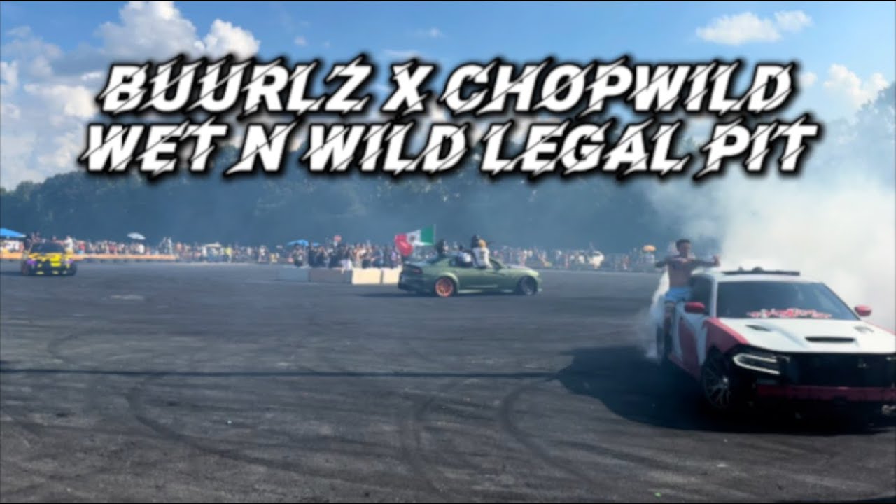 Buurlz x Chop wild Wet N Wild Legal Pit *8MUST WATCH** - YouTube