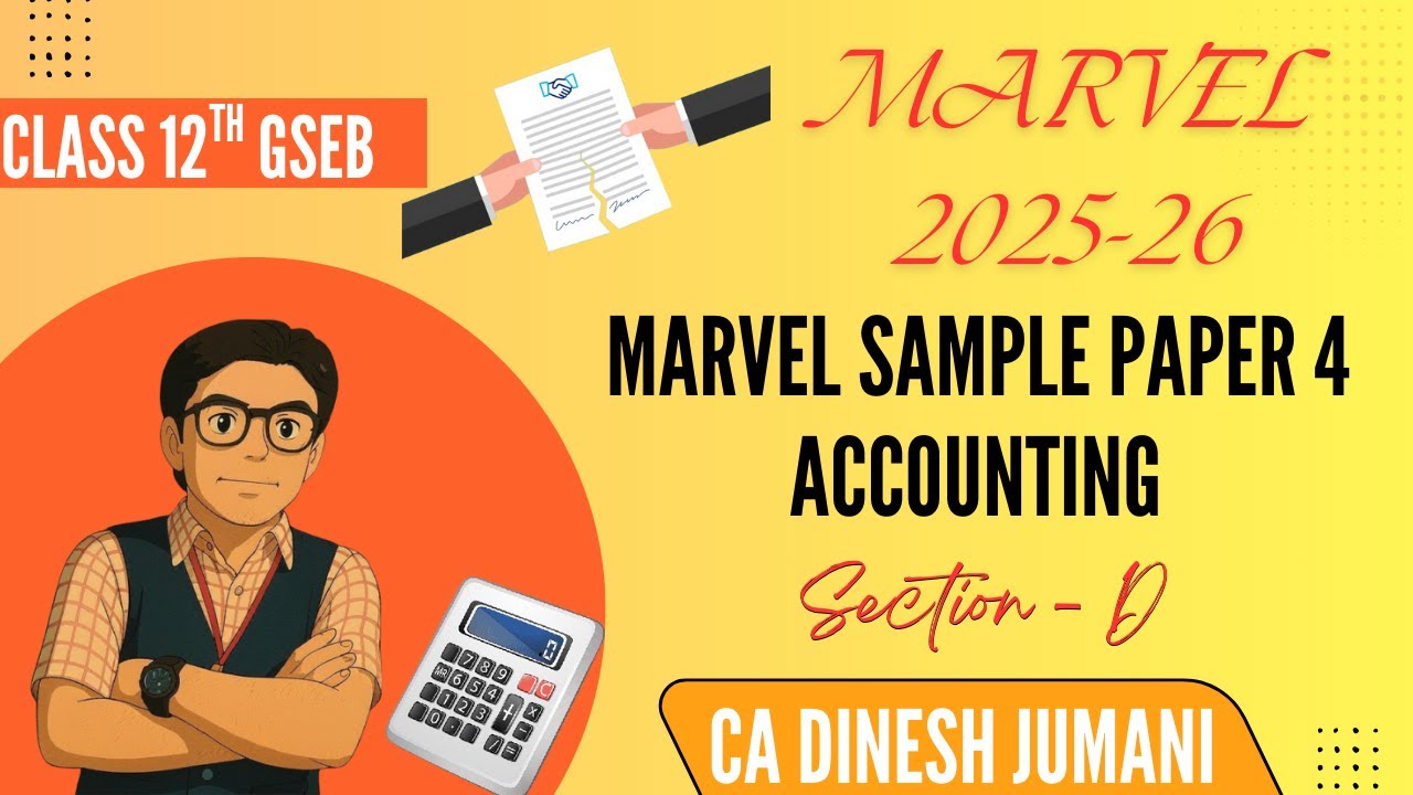 MARVEL SOLUTION|| BOARD EXAM 2025||ACCOUNTS||CLASS 12 COMMERCE||GSEB||SAMPLE PAPER 2 SECTION D ...