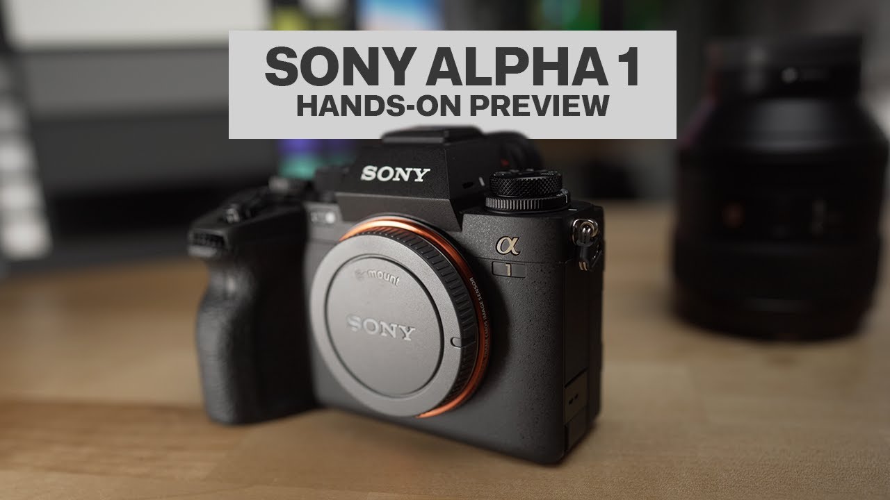 Sony Alpha 1: First Impressions and Hands-on Preview - YouTube