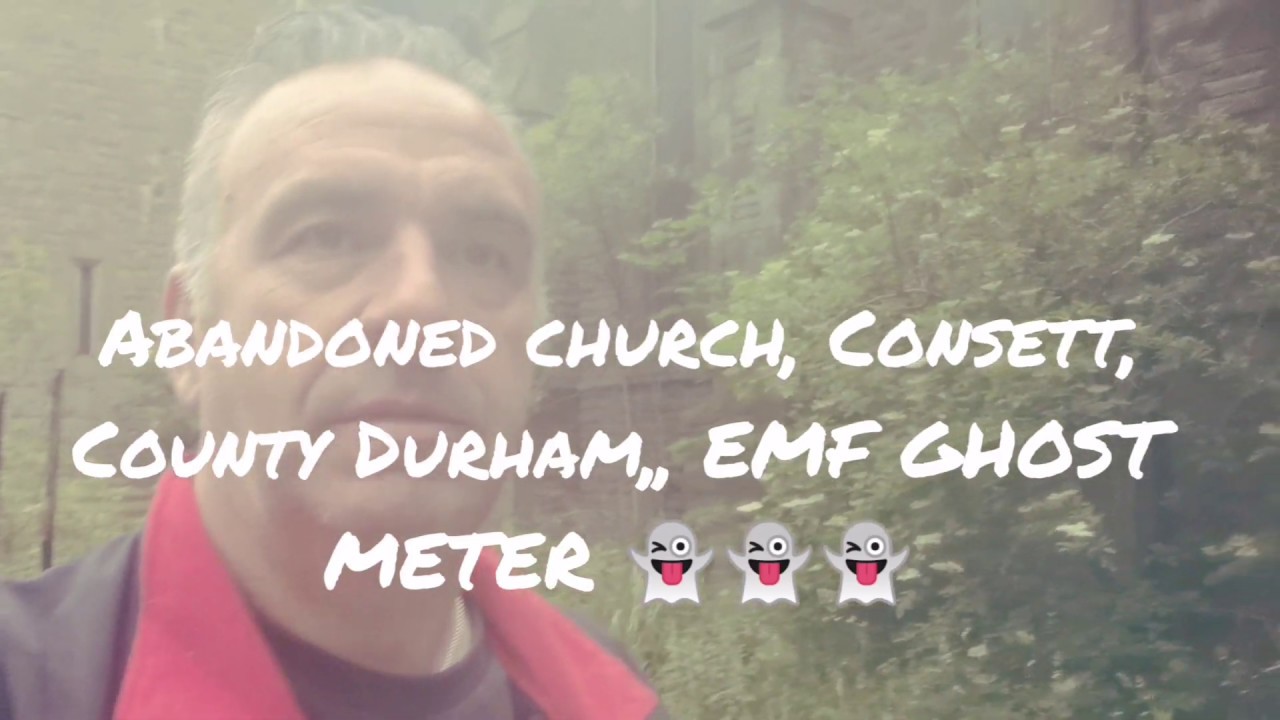 Abandoned church, ghost hunting emf K2, Consett, County Durham UK urbex ...