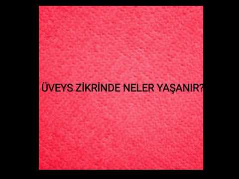ÜVEYS ZİKRİNDE NELER YAŞANIR?
