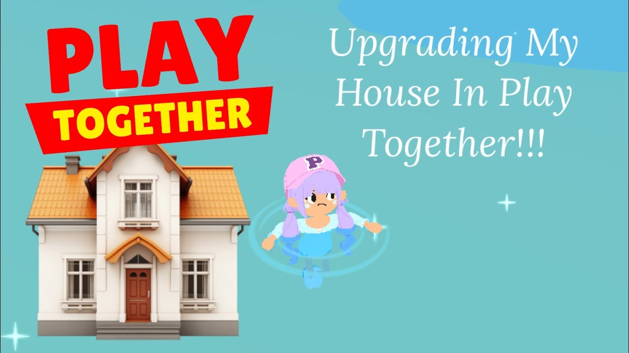 Upgrading My House In Play Together!!! | Sparkle - YouTube