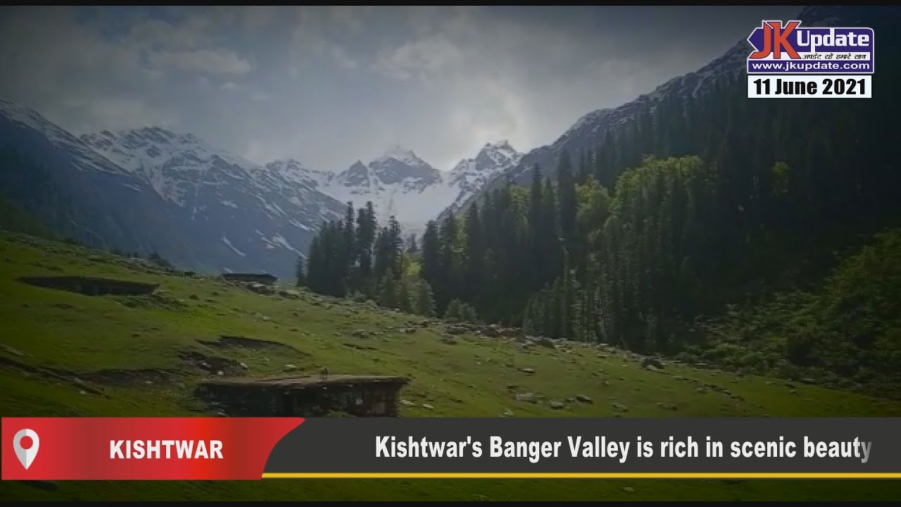 Kishtwar's Banger Valley is rich in scenic beauty - YouTube