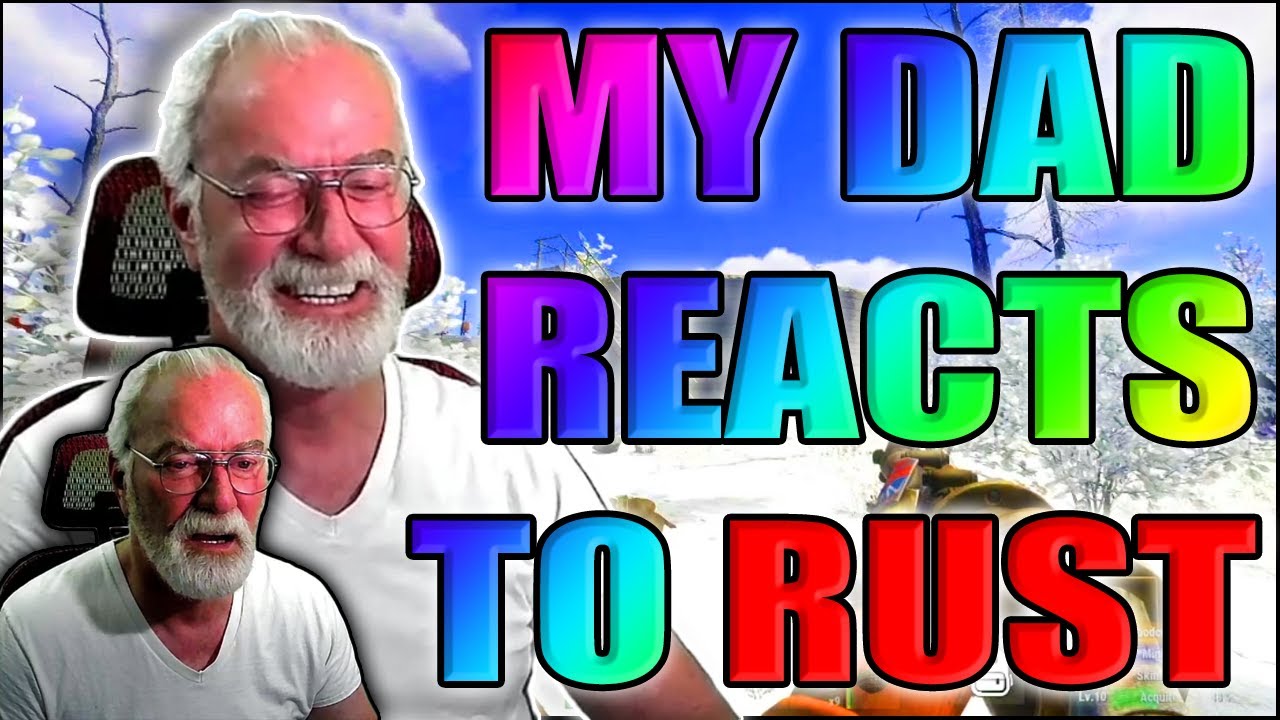 My Dad Plays RUST - YouTube