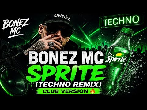 BONEZ MC – SPRITE (TECHNO REMIX) 🔥 Club Version