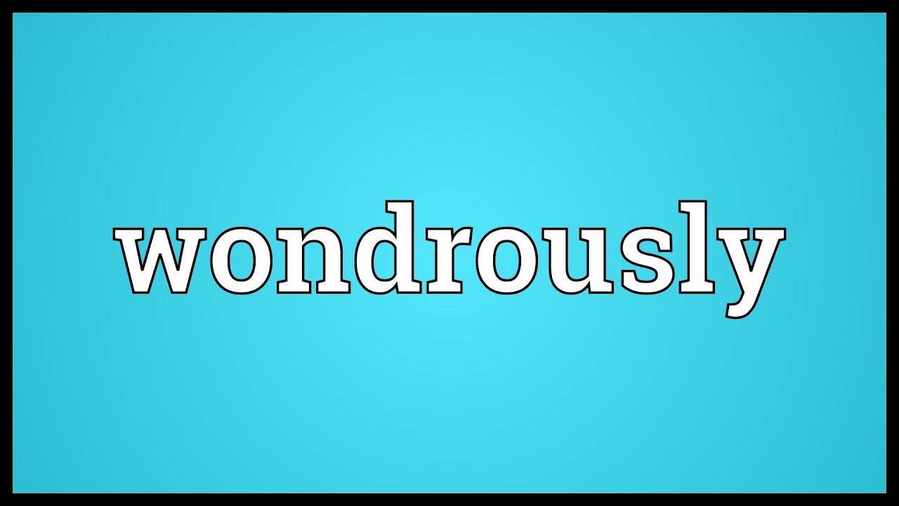 Wondrously Meaning - YouTube