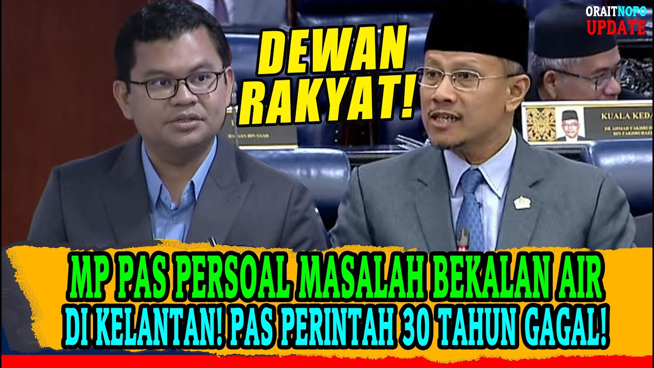 MP PAS PERSOAL MASALAH BEKALAN AIR BERSIH DI KELANTAN! PAS PERINTAH 30 ...