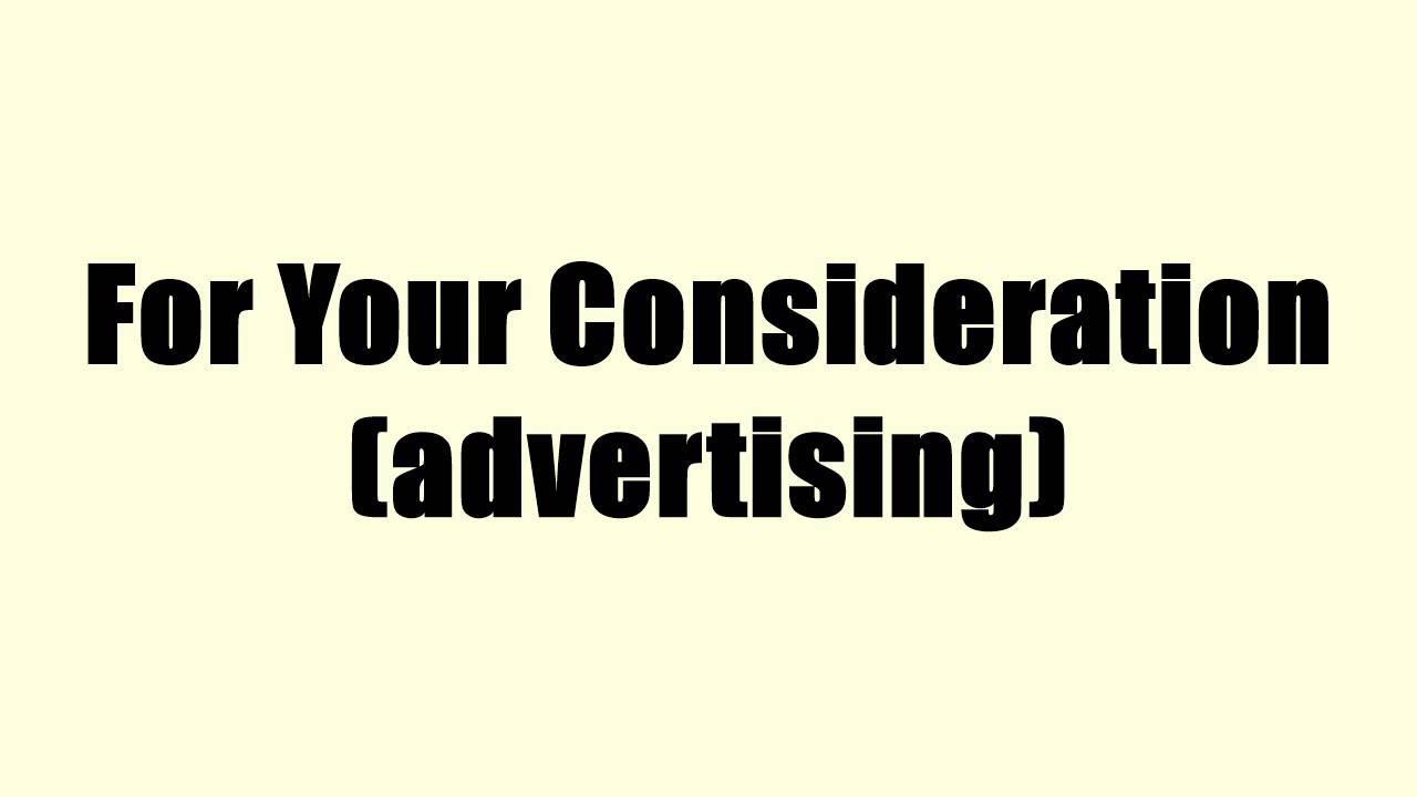 For Your Consideration (advertising) - YouTube