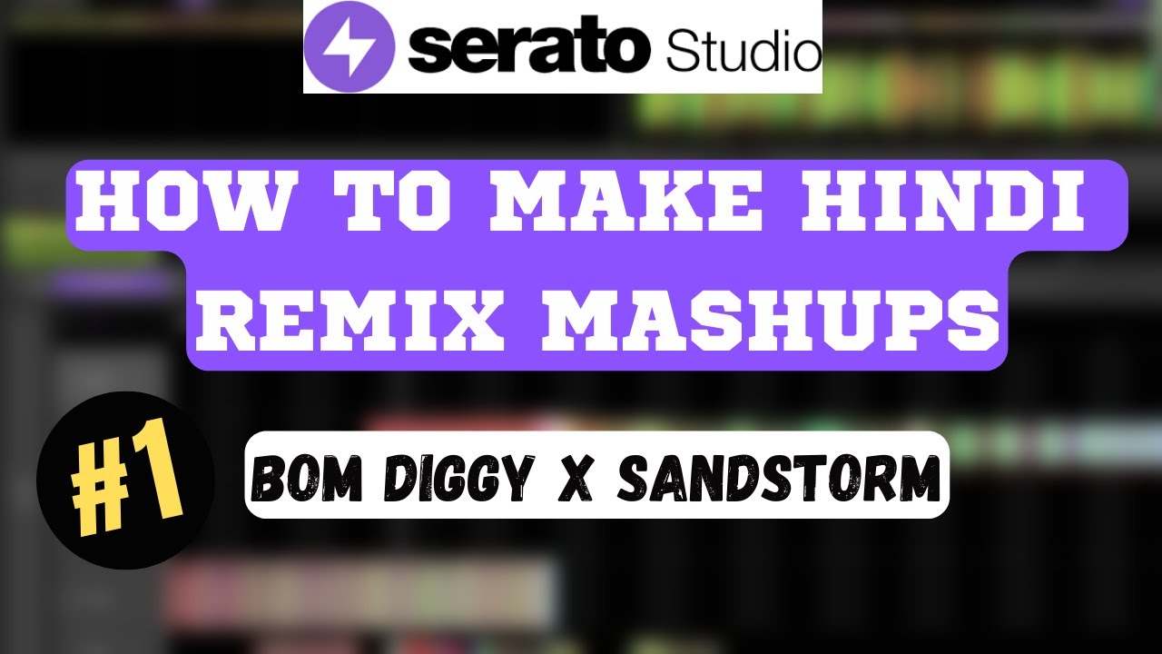 HOW TO MAKE HINDI BOLLYWOOD MASHUPS #1 | SERATO STUDIO HINDI TUTORIAL - YouTube