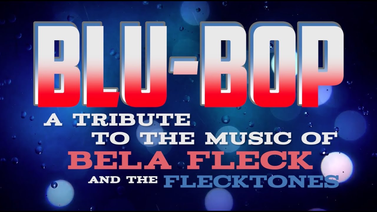 Blu-Bop: A Tribute to the Music of Bela Fleck and the Flecktones - YouTube