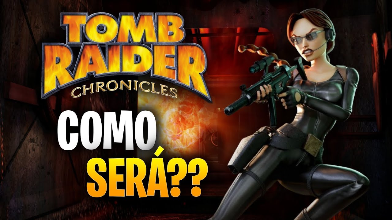 O QUE ESPERAR DO REMASTER DO TOMB RAIDER CHRONICLES?? - YouTube
