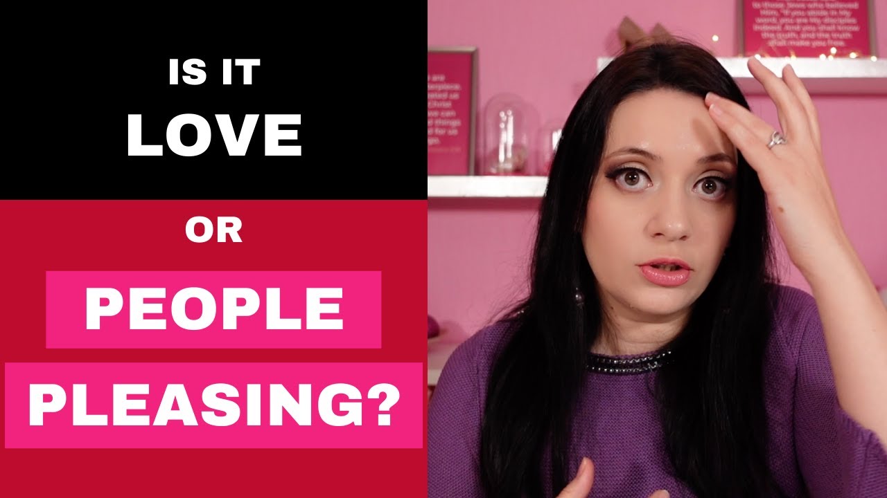 What s The Difference Between Love And People Pleasing YouTube what-s-the-difference-between-love-and-people-pleasing-youtube
