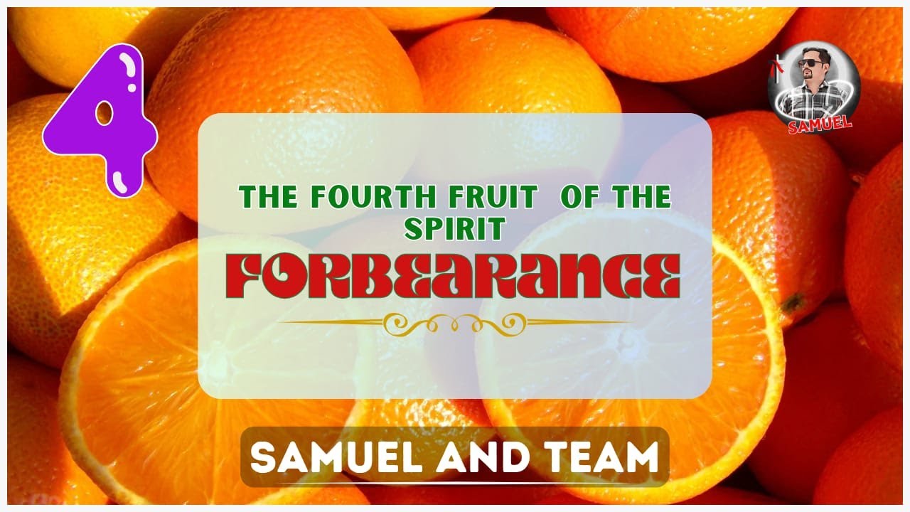 4 Forbearance || The Fruit of the Spirit || Samuel and Team - YouTube